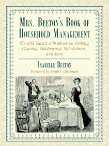 Mrs. Beeton’s Book of Household Management, a Guest Post from Gianna ...